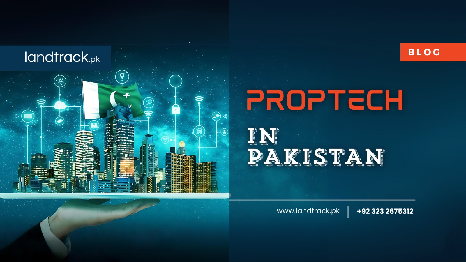 Rising Scope Of PropTech In Pakistan: Insights & Opportunities - Landtrack